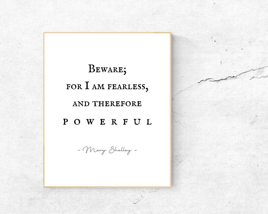 Mary Shelley, Frankenstein, Beware; for I Am Fearless, and Therefore ...