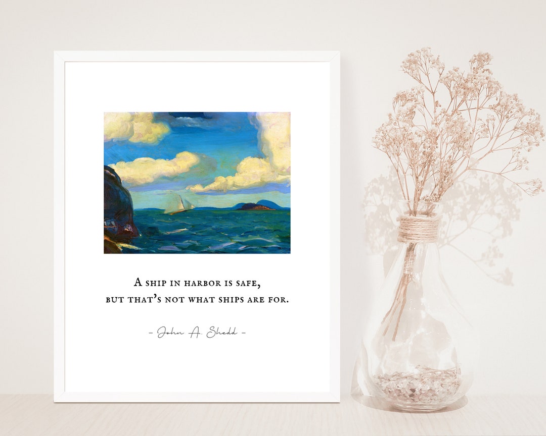 A Ship in Harbor is Safe, but That's Not What Ships Are for - John A ...