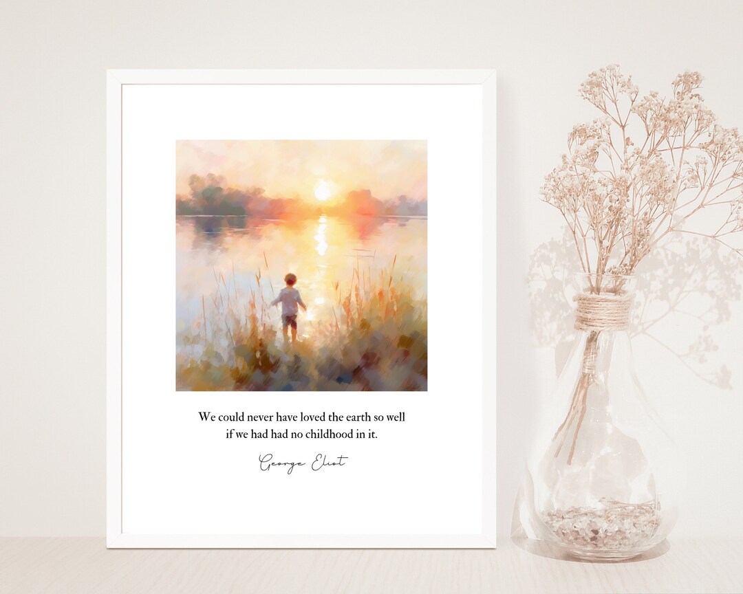 George Eliot - We Could Never Have Loved the Earth so Well If We Had ...