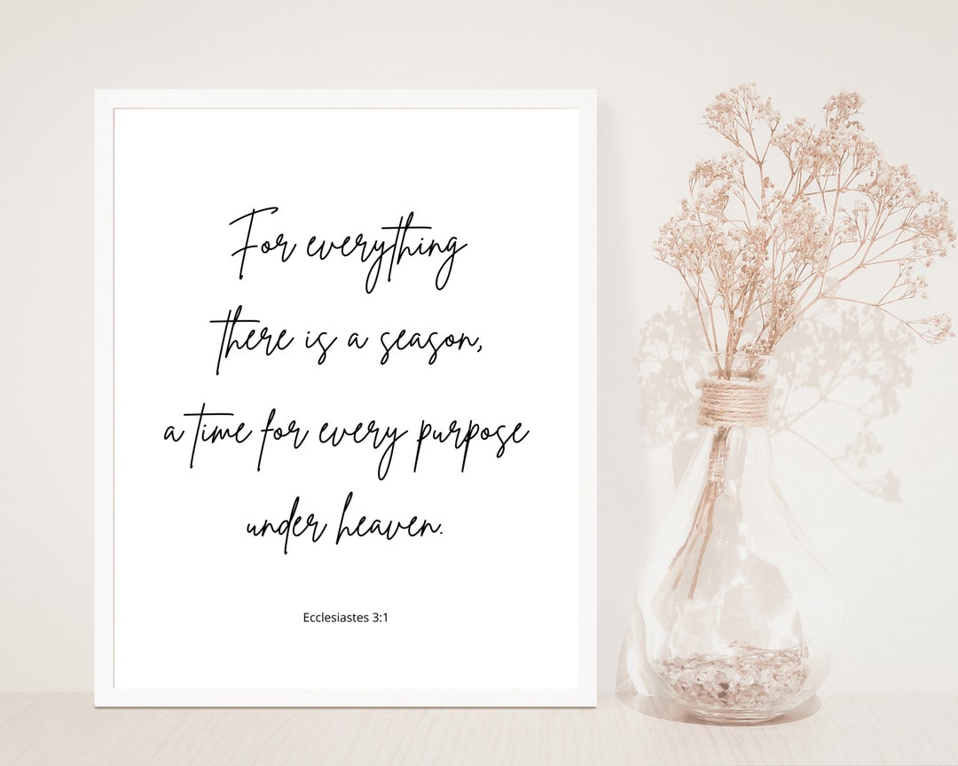 Ecclesiastes 3:1, for Everything There is a Season, a Time for Every ...
