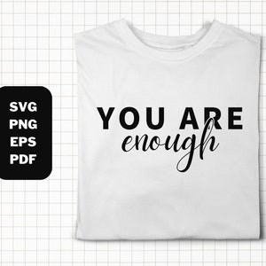 You Are Enough SVG PDF PNG Inspirational Svg Positive Quote - Etsy