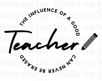 The Influence of a Good Teacher Can Never Be Erased SVG Cut - Etsy