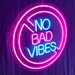 No Bad Vibes LED Neon Sign, Wall Decor, Wall Sign, Neon Lights - Etsy