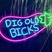 Neon Sign Dig Old Bicks Neon Light, Dig Old Bicks Led Sign Custom Neon ...