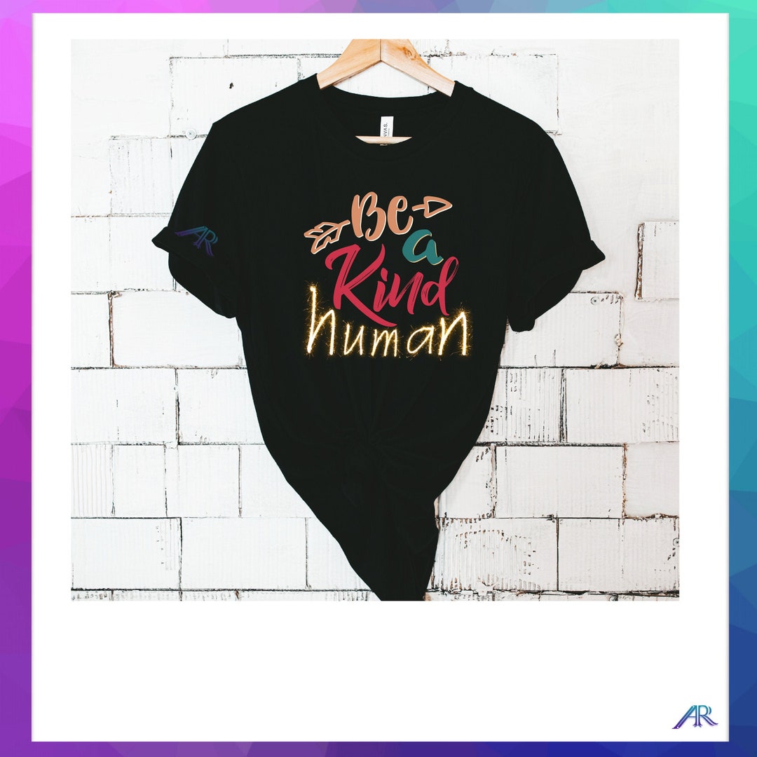 Be a Kind Human Shirt/humanity Tee/humankind T-shirt/empathy Shirt ...