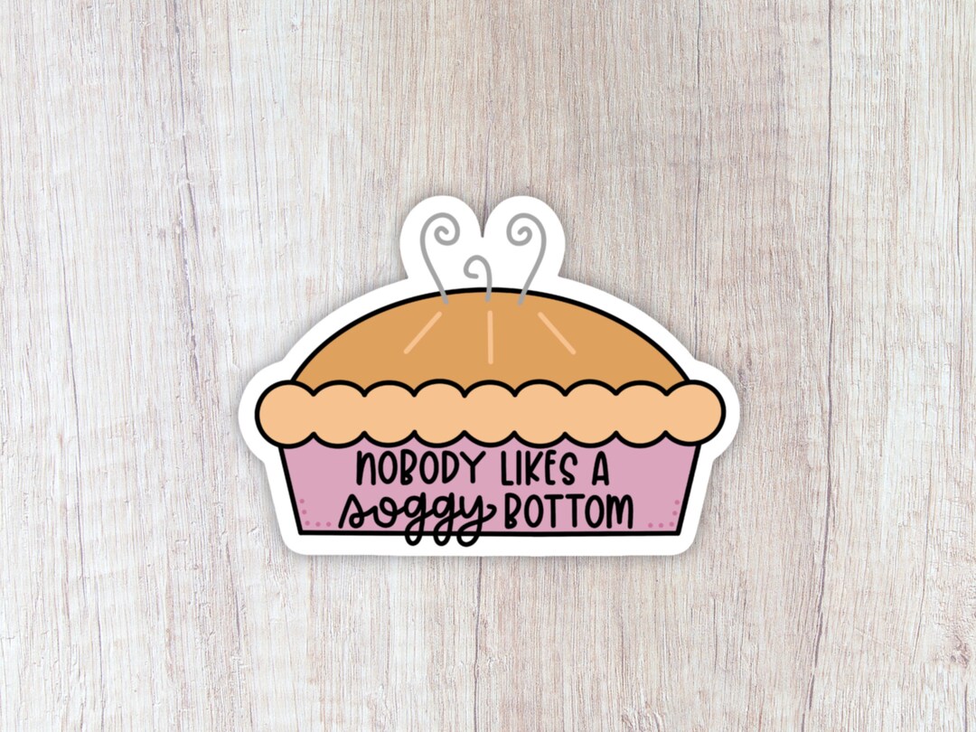 Soggy Bottom Sticker, Baking Mixer Sticker, Pie Sticker, Bake off ...