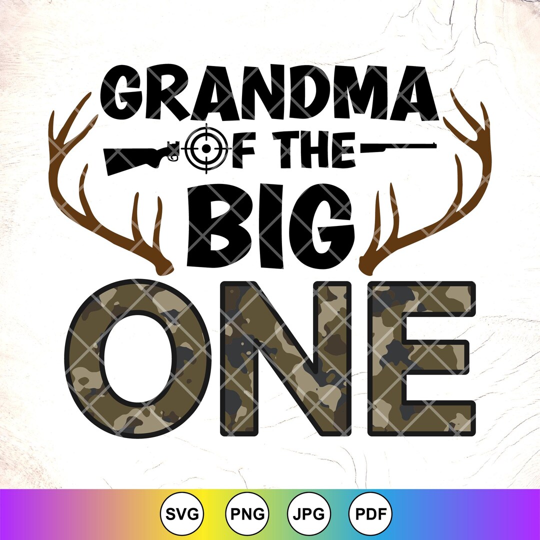 Grandma of the Big One Hunter SVG: Deer Hunting Birthday Gift,cricut ...