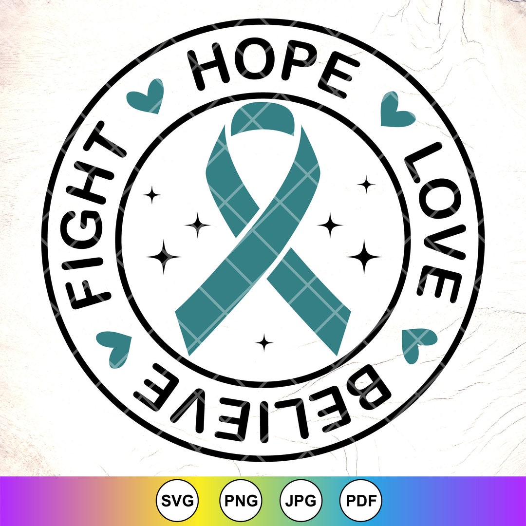 Ovarian Cancer Fight Hope Believe Love Svg,ovarian Cancer Awareness ...