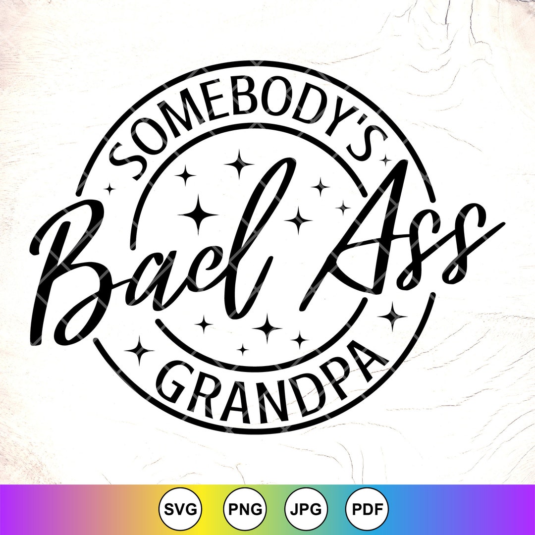 Somebody's Badass Grandpa SVG, Bad Ass Svg, Best Grandpa Svg, Fathers ...