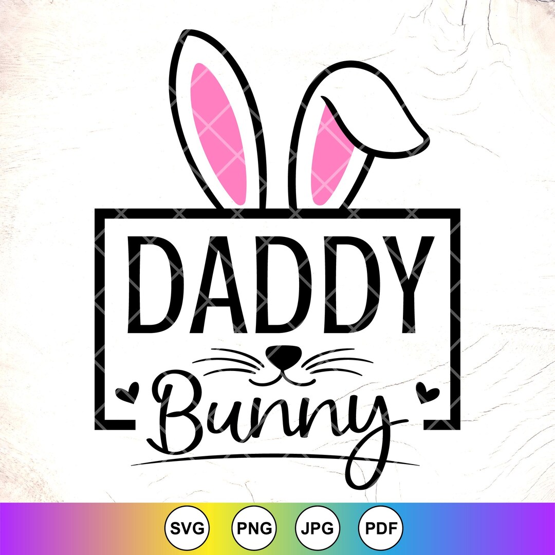 Daddy Bunny SVG PNG, Bunny Family Svg, Daddy Easter Shirt Svg ,family ...