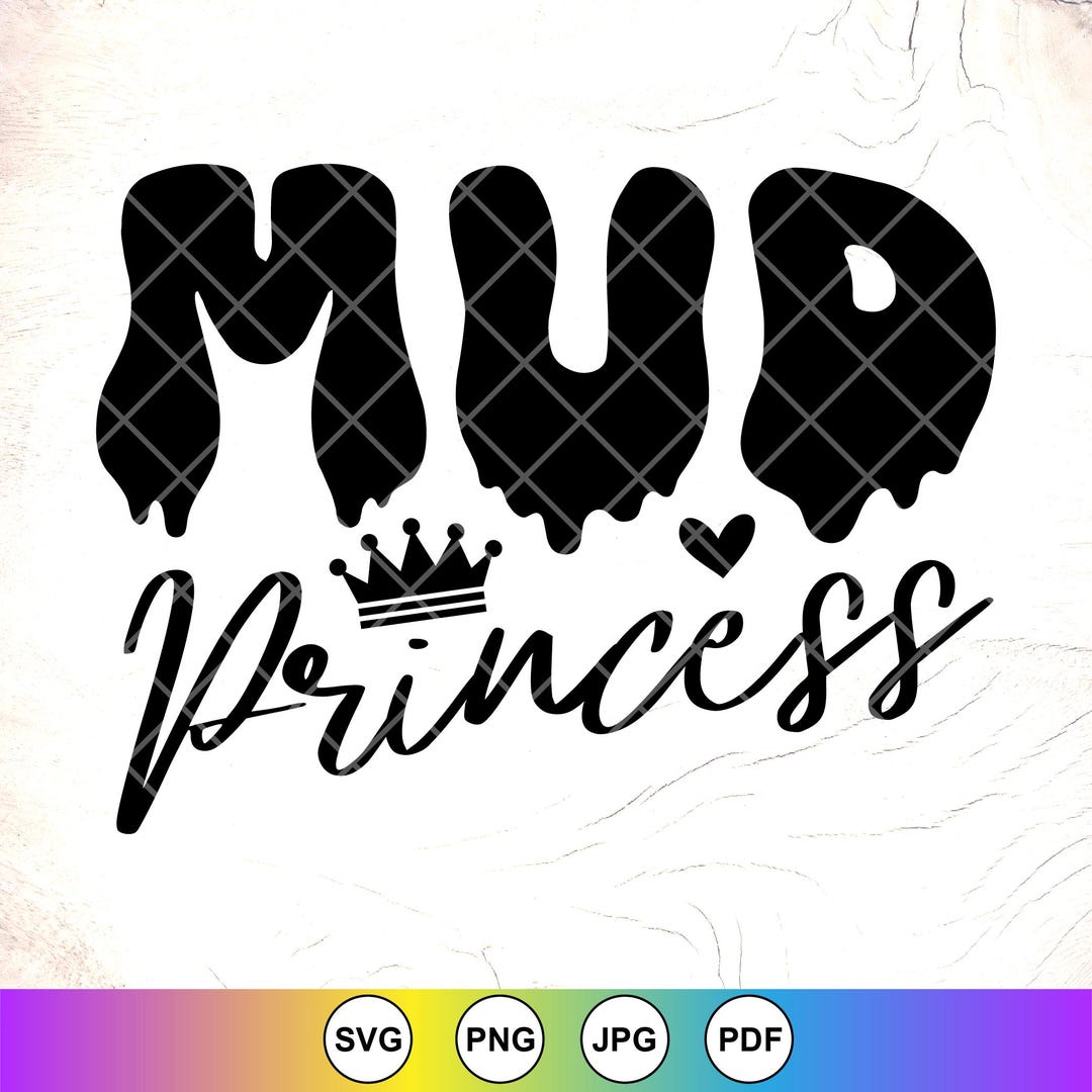Mud Princess SVG, Mud Girl Svg, off Road Svg, Mudding Svg, Trail Riding ...