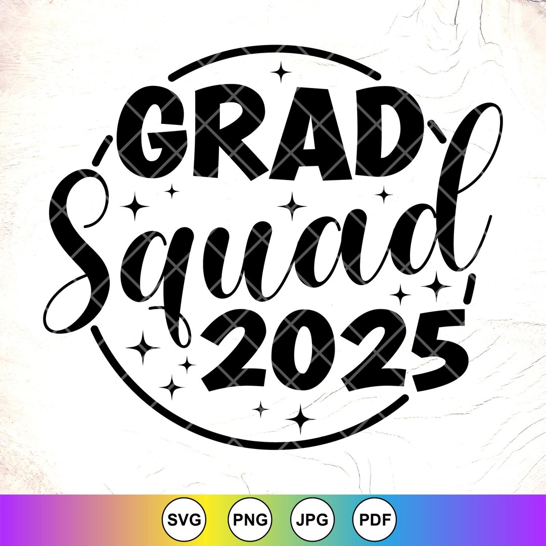 Grad Squad 2025 SVG: Senior Graduation Design,cricut Cut Files, Digital ...