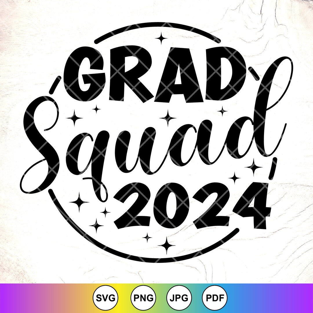 Grad Squad 2024 SVG, Senior 2024 SVG, Class of 2024 SVG, Graduation Svg ...