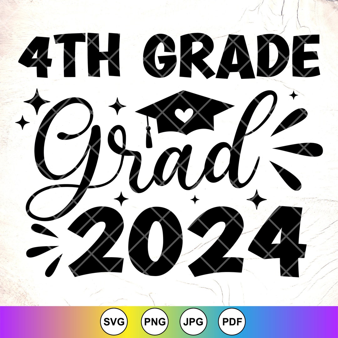 4th Grade Grad 2024 SVG, 4th Grade Graduation Svg, Last Day of School ...