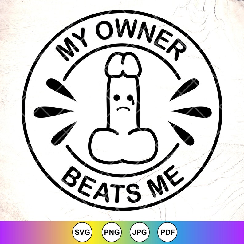 My Owner Beats Me Svg,funny Saying,adult Humor ,sarcastic Svg,sarcasm ...