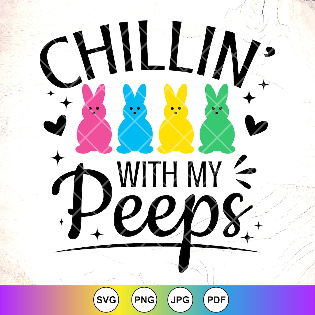 Chillin With My Peeps SVG, Peeps Easter Svg, Bunny Easter Svg,rabbit ...