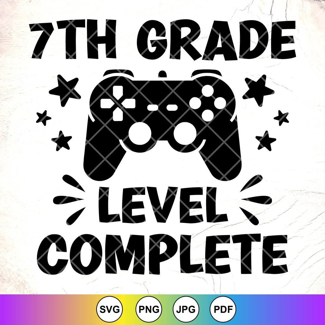 7th Grade Level Complete Svg,7th Grade Graduation Svg,last Day of ...