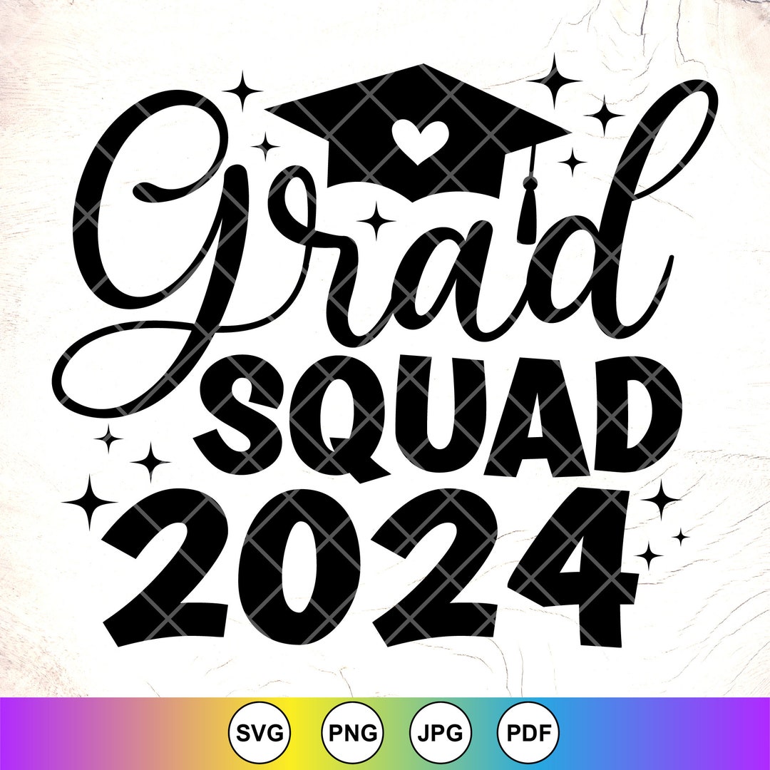 Grad Squad 2024 SVG, Senior 2024 SVG, Class of 2024 SVG, Graduation Svg ...