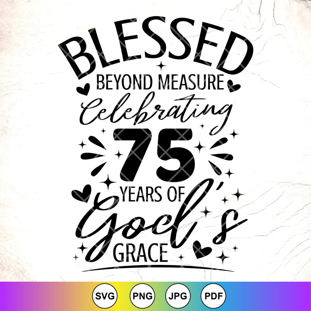 75th Birthday SVG: Blessed Beyond Measure,religious Birthday Shirt ...