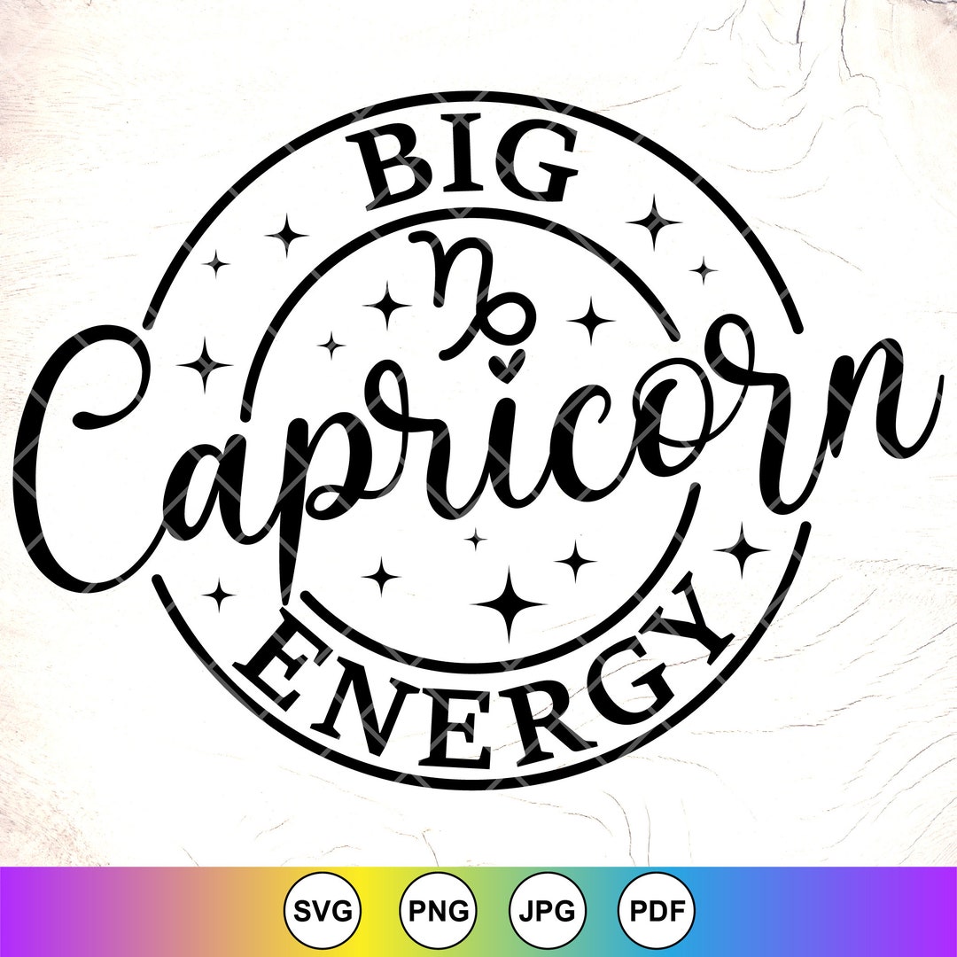 Big Capricorn Energy Svg,zodiac Sign Svg,astrological Svg,astrology Svg ...