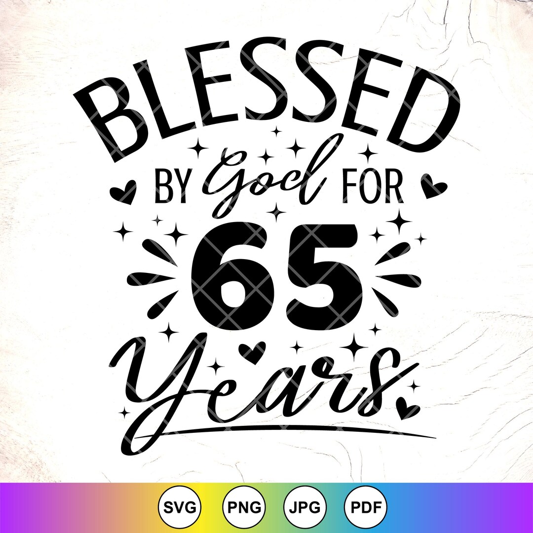 Blessed by God for 65 Years Svg:religious Birthday Shirt Design ...