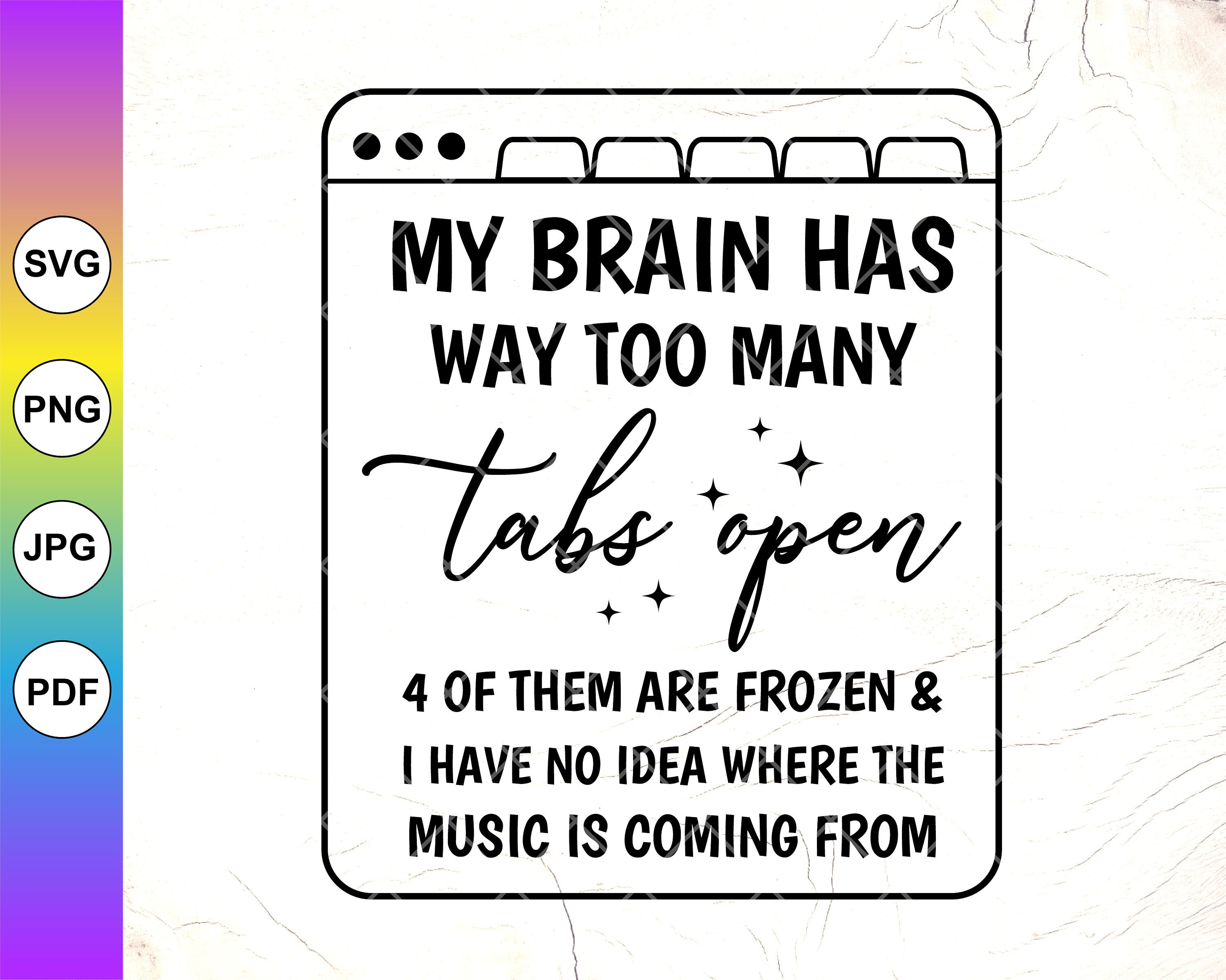My Brain Has Too Many Tabs Open Svg,funny Mom Svg,mom Life Svg,mother's ...