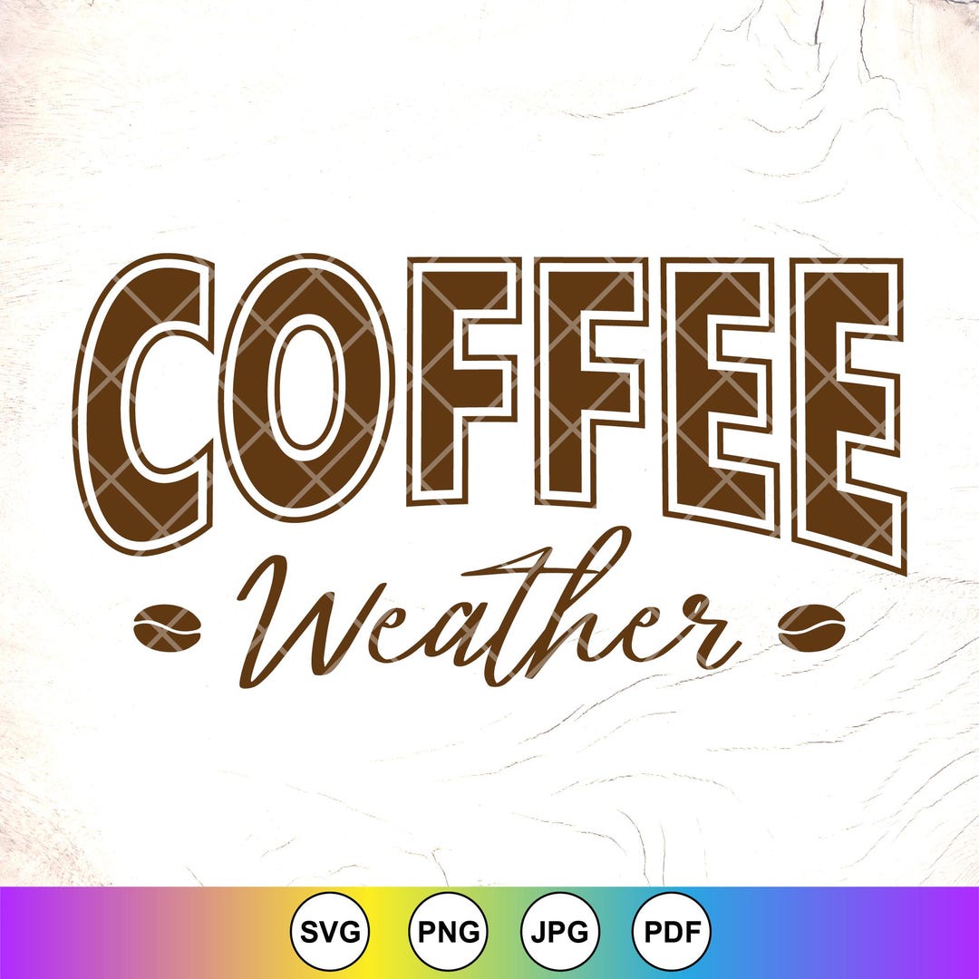 Coffee Weather SVG, Coffee Lover Svg, Cozy Season Svg, Sweater Weather ...