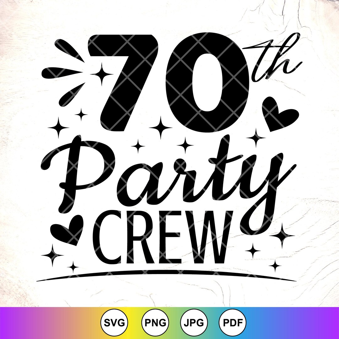 70th Birthday Party Crew Svg:70th Birthday Squad Design,birthday Gift ...