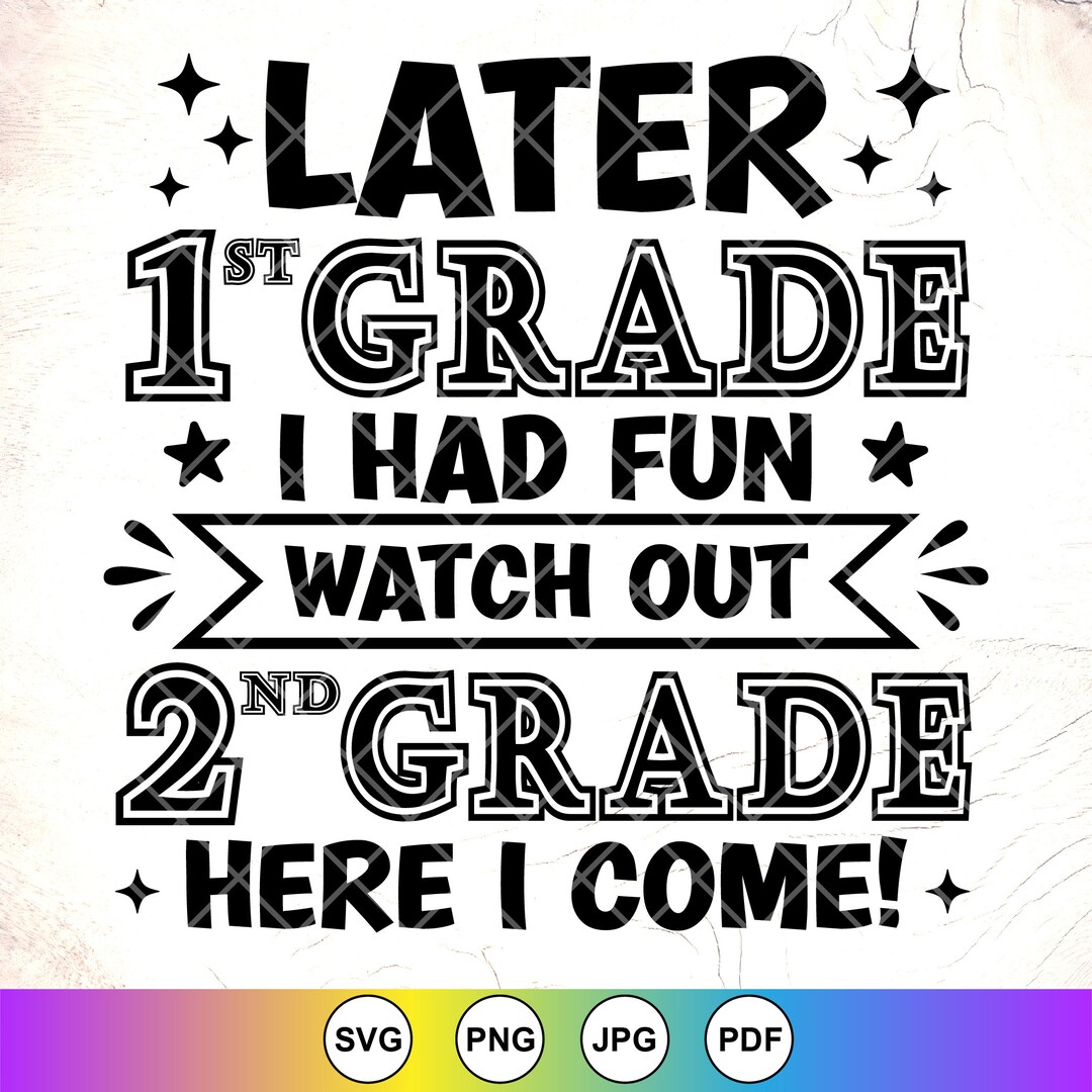 1st Grade Grad SVG, Later 1st Grade I Had Fun Watch Out 2nd Grade Here ...