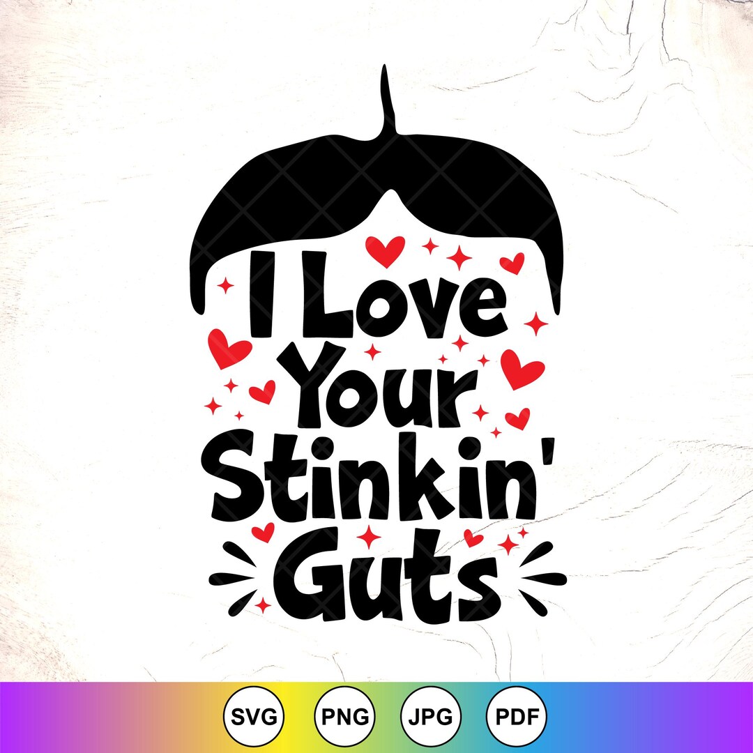 Funny Valentine SVG: I Love Your Stinkin' Guts, Cricut Cut Files ...