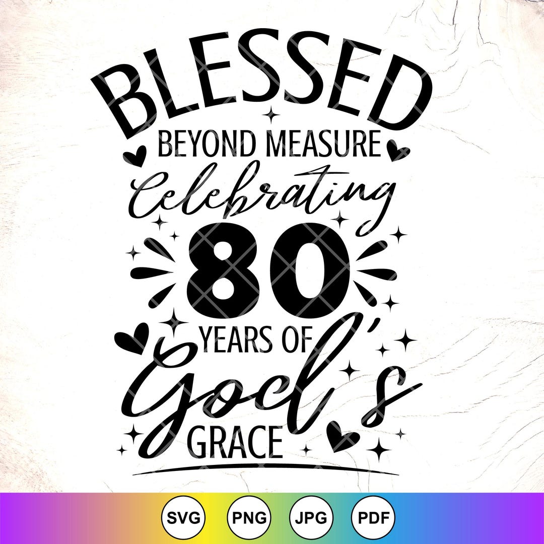 80th Birthday SVG: Blessed Beyond Measure,religious Birthday Shirt ...
