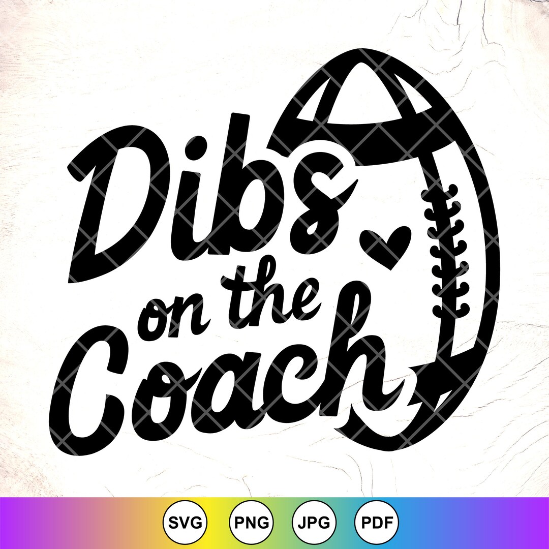 Dibs on the Coach SVG: Football Wife Shirt Design,cricut Cut Files ...