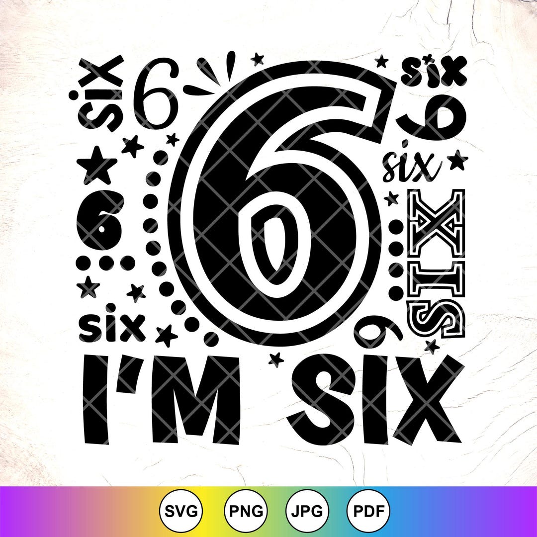 I'm Six Birthday SVG PNG, 6 Years Old SVG, Birthday Boy Girl Svg, 6th ...