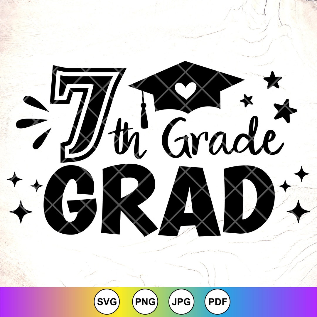 7th Grade Grad Svg,7th Grade Graduation Svg,last Day of School SVG ...