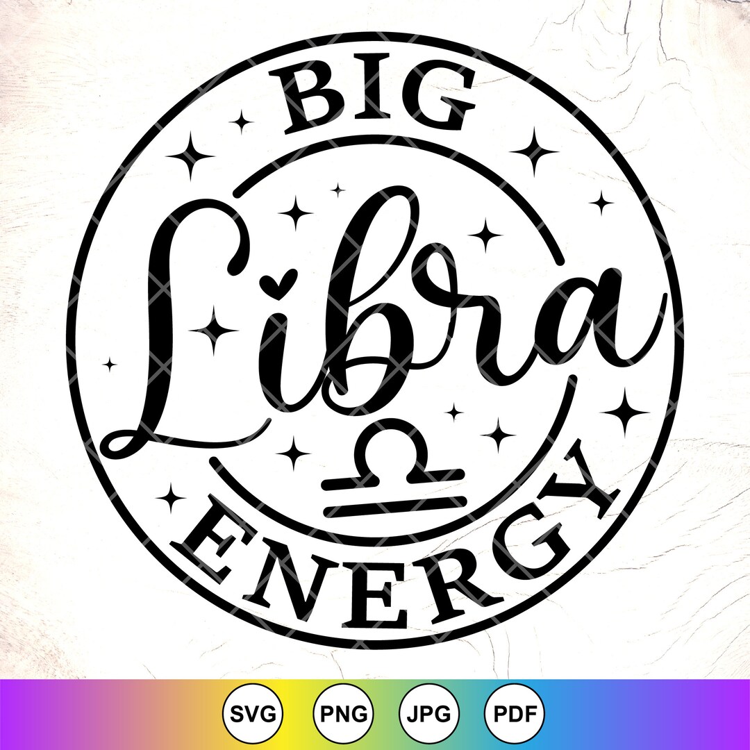 Big Libra Energy Svg, Zodiac Sign Svg, Astrological Svg, Astrology Svg ...