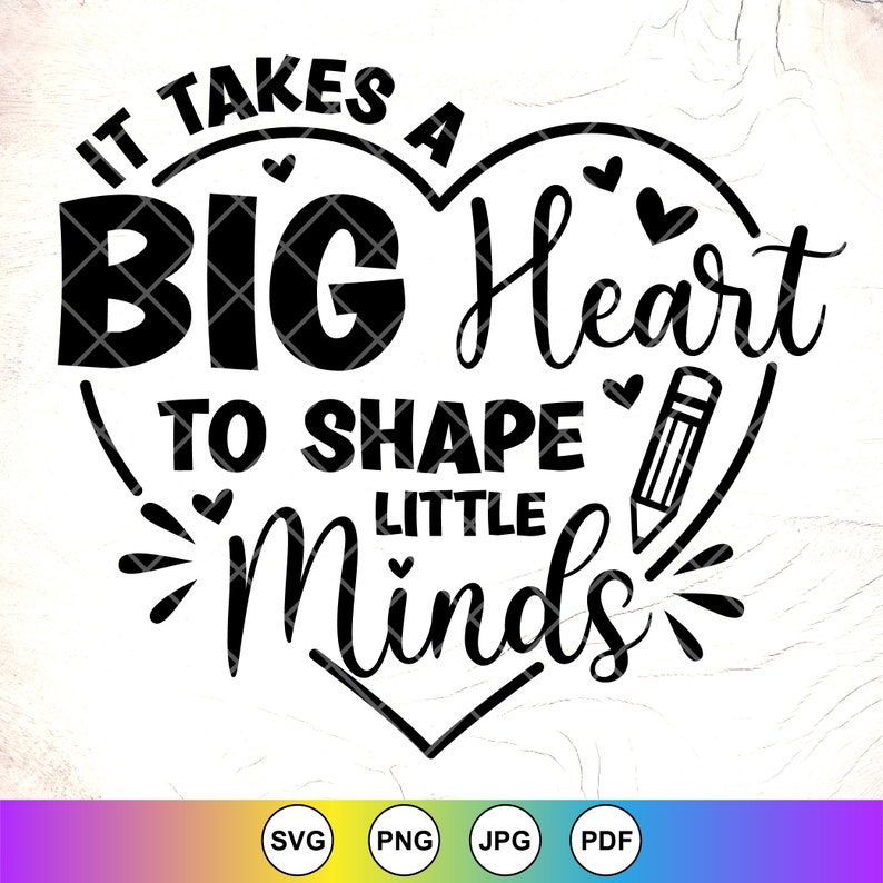 Teacher Appreciation Svg,it Takes A Big Heart to Help Shape Little ...