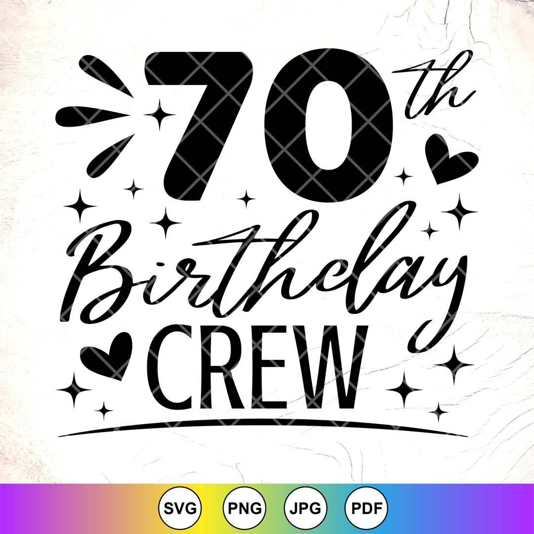 70th Birthday Crew SVG, 70th Birthday Svg, 70 Years Old Svg, Funny ...