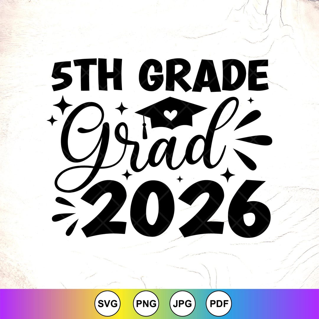 5th Grade Grad 2026 SVG: Last Day of School Design, Graduation Gift ...