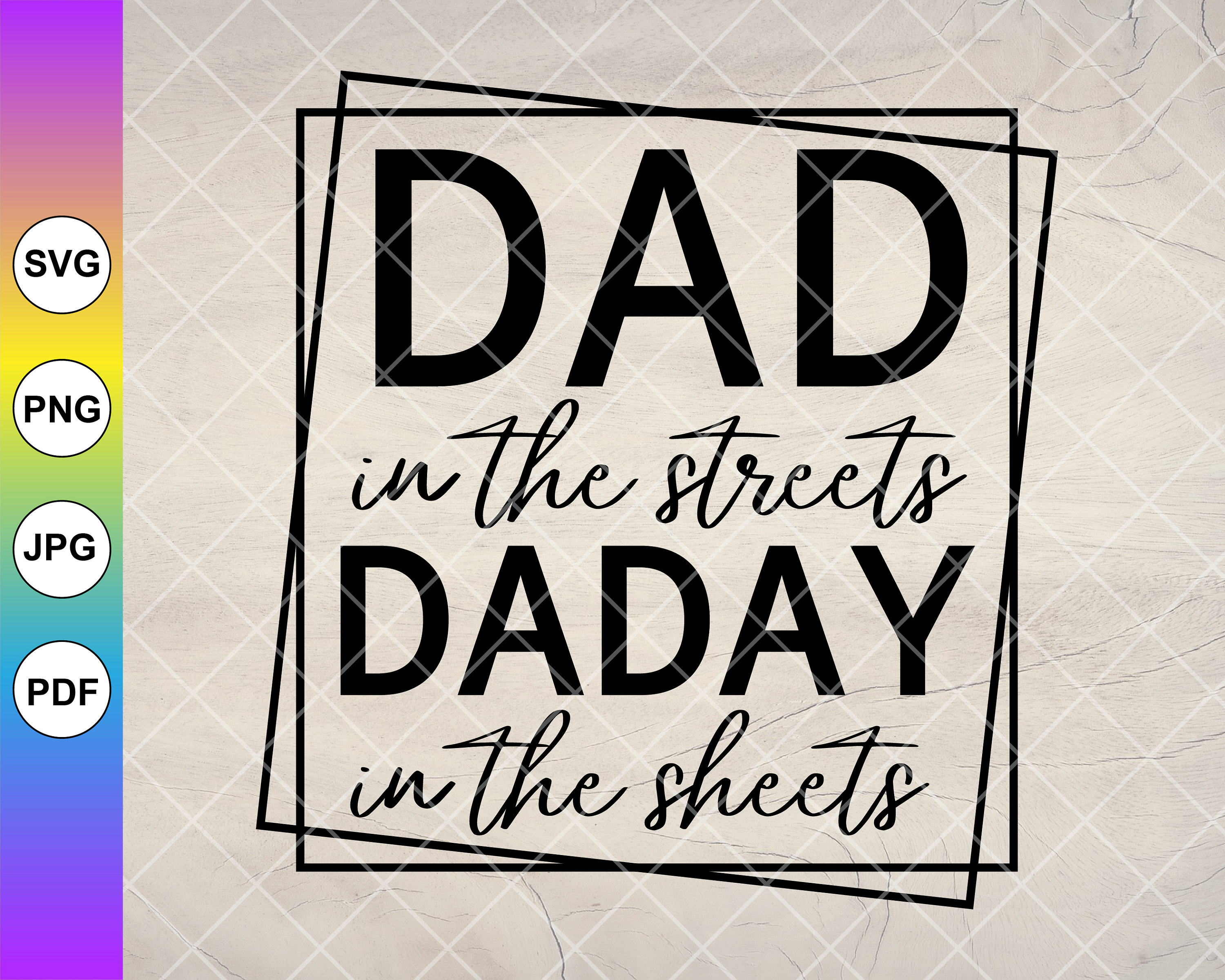 Dad in the Streets Daddy in the Sheets Svg,dad Svg ,funny Fathers Day ...