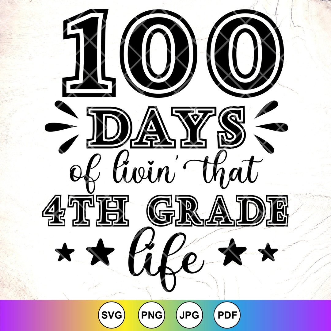 100 Days of Livin' That 4th Grade Life Svg,100th Day of School Svg,back ...