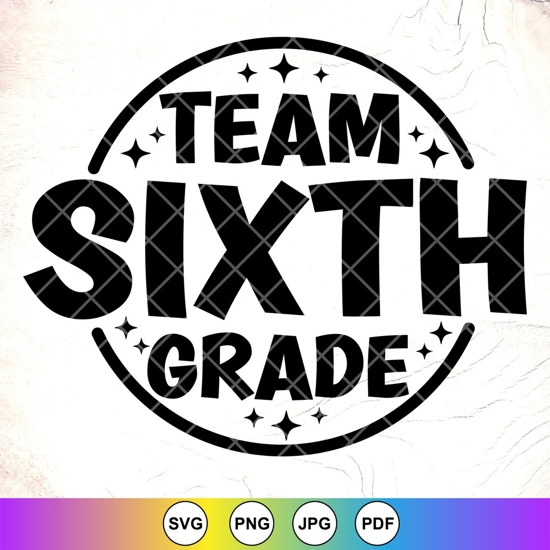 Team Sixth Grade SVG, 6th Grade Graduation Svg, Last Day of School SVG ...