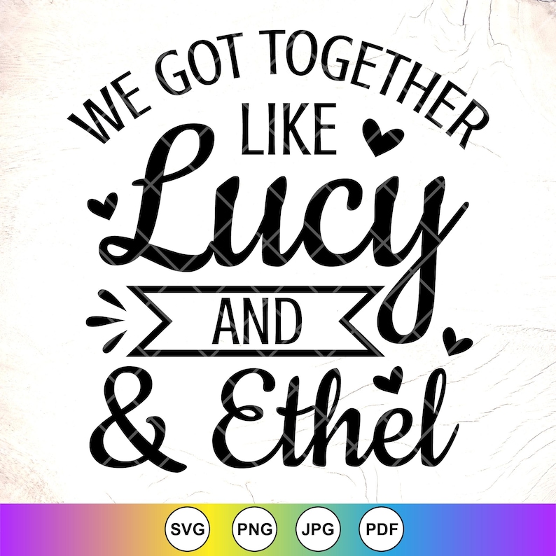 Lucy and Ethel Besties SVG: Matching Friends Design,cricut Cut Files ...