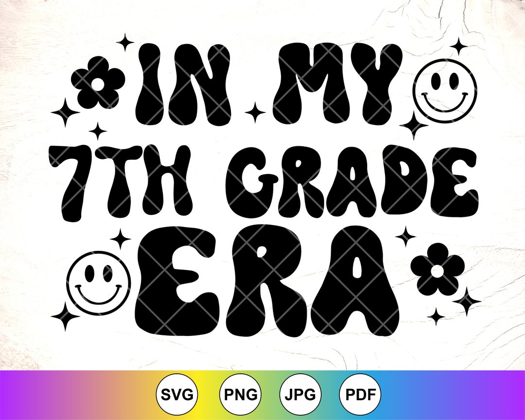 In My Seventh Grade Era Svg,back to School Svg,7th Grade Svg,1st Day of ...