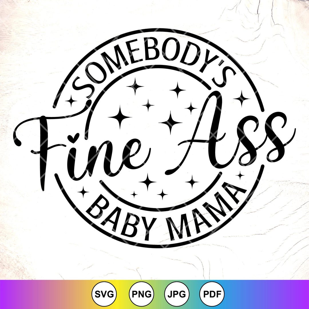 Somebody's Fine Ass Baby Mama Svg,funny Baby Mama Svg,mothers Day Svg ...
