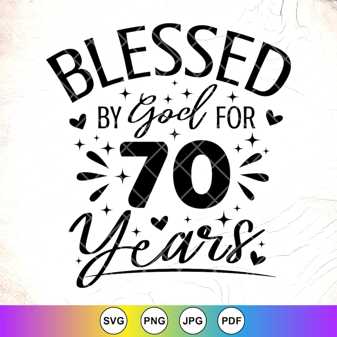 Blessed by God for 70 Years SVG, Religious Birthday Svg, 70th Birthday ...