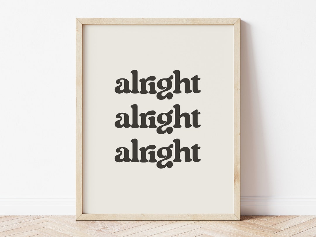 Alright Alright Alright Print, Dazed and Confused Poster, Wall Art ...