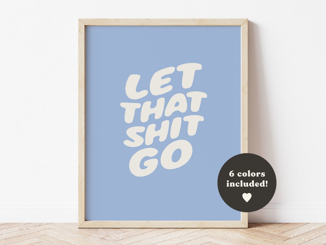 Let That Shit Go, Bathroom Prints, Blue Wall Art, Aesthetic Posters ...