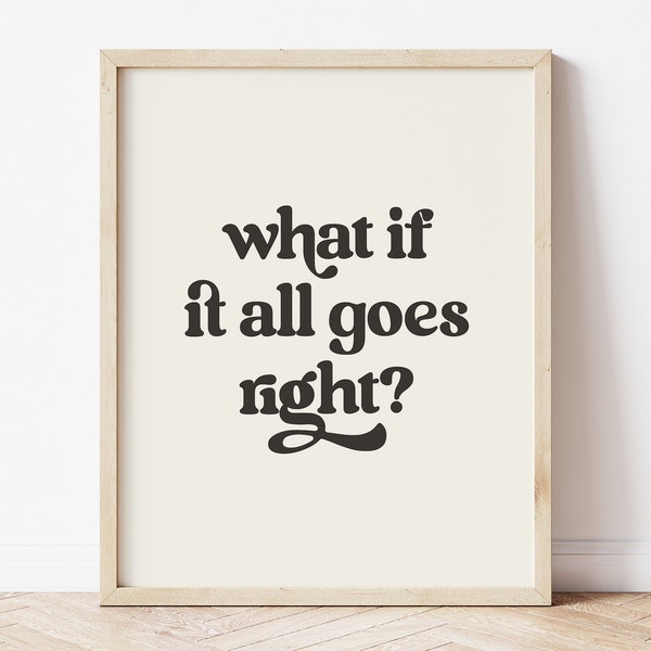 But What If It All Goes Right Print - Etsy