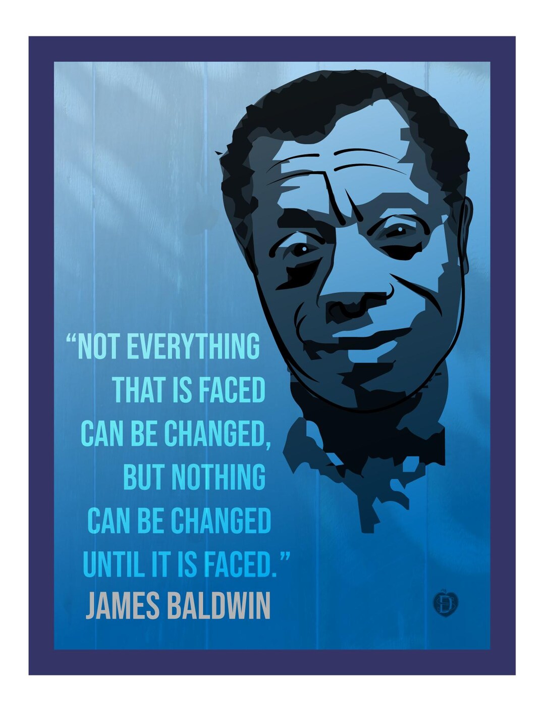 James Baldwin Poster Portrait and Quote, "not Everything That is Faced ...