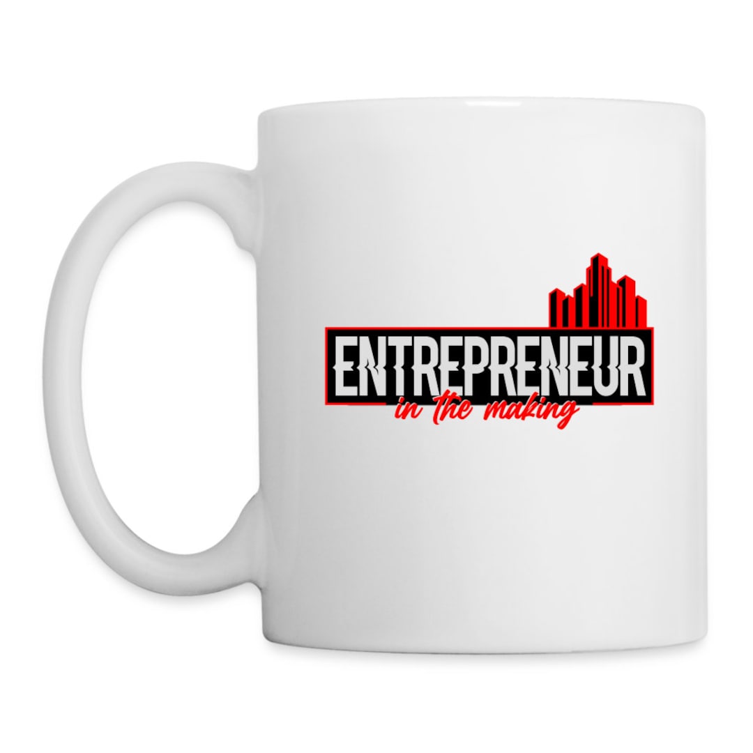 Entrepreneur in the Making White Mug, Entrepreneur Gift, White 11oz Mug ...